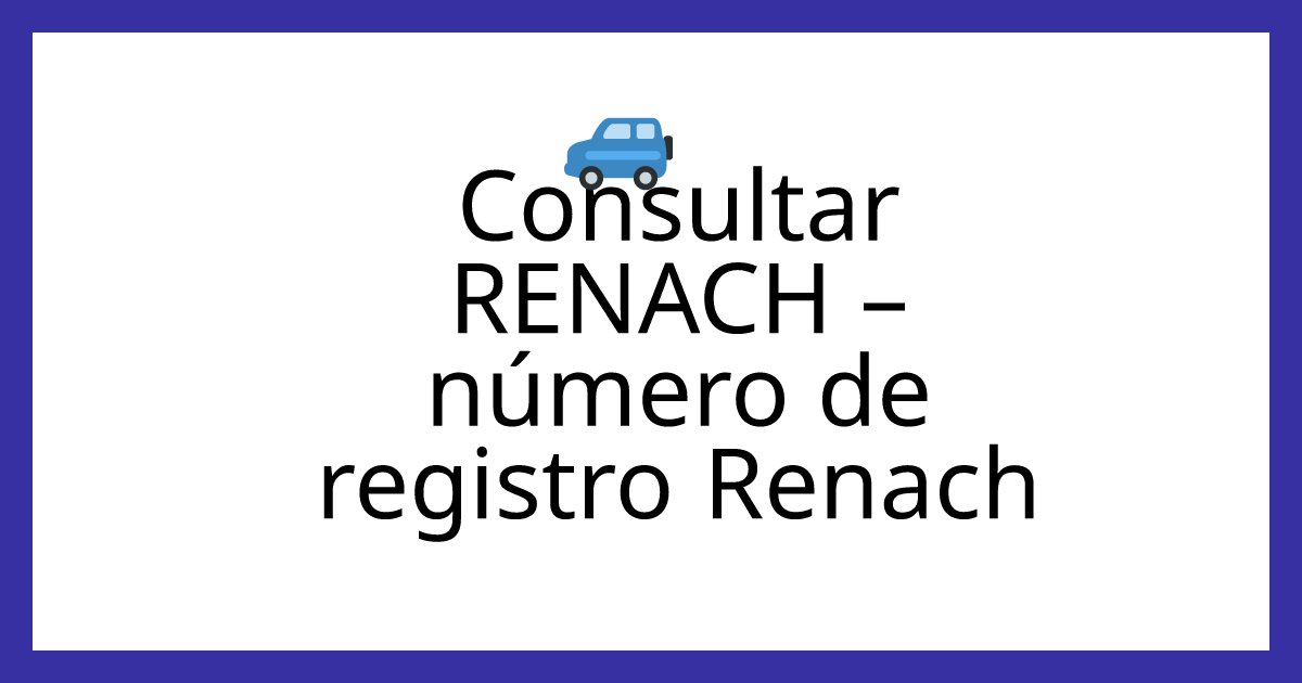 Consultar RENACH – número de registro Renach