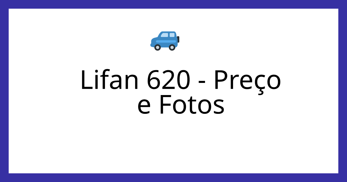 Lifan 620 - Preço e Fotos
